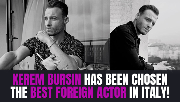 Kerem Bursin Has Been Chosen The Best Foreign Actor In Italy! - Turkish ...